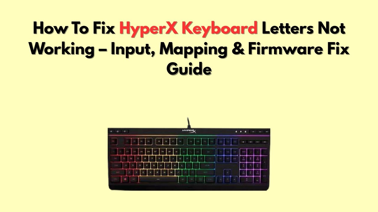 How to Fix HyperX Keyboard Letters Not Working – Input, Mapping ...