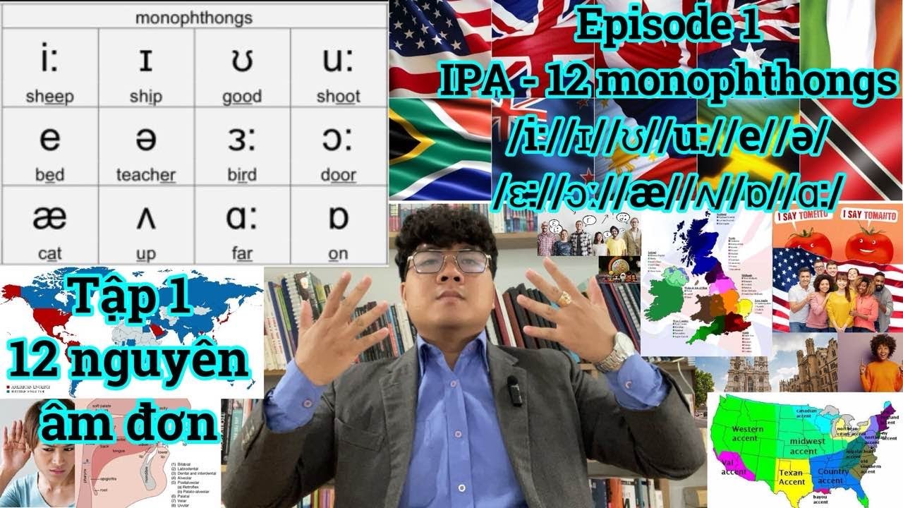 Episode #1: IPA - 12 MONOPHTHONGS | HỌC PHÁT ÂM 12 NGUYÊN ÂM ĐƠN - YouTube