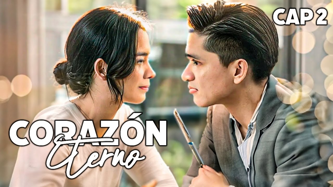 Corazón Eterno | Serie Romántica de Amor | Cap 2 - YouTube