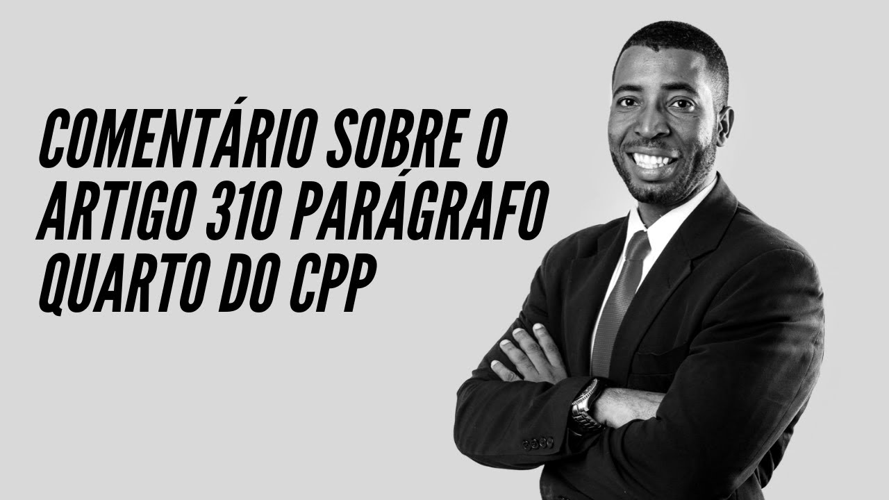 Comentário sobre o artigo 310 parágrafo quarto do cpp - YouTube