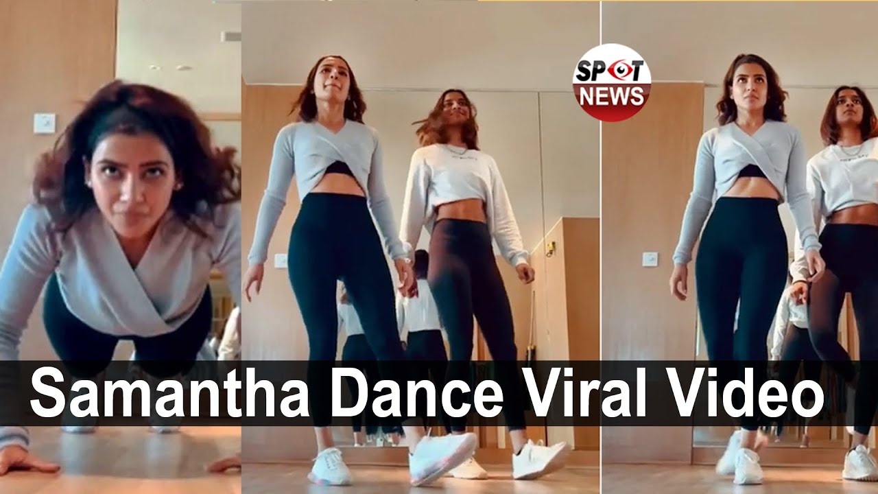 Samantha Dance Video Goes Viral | Akkineni Samantha | Tollywood | Spot ...