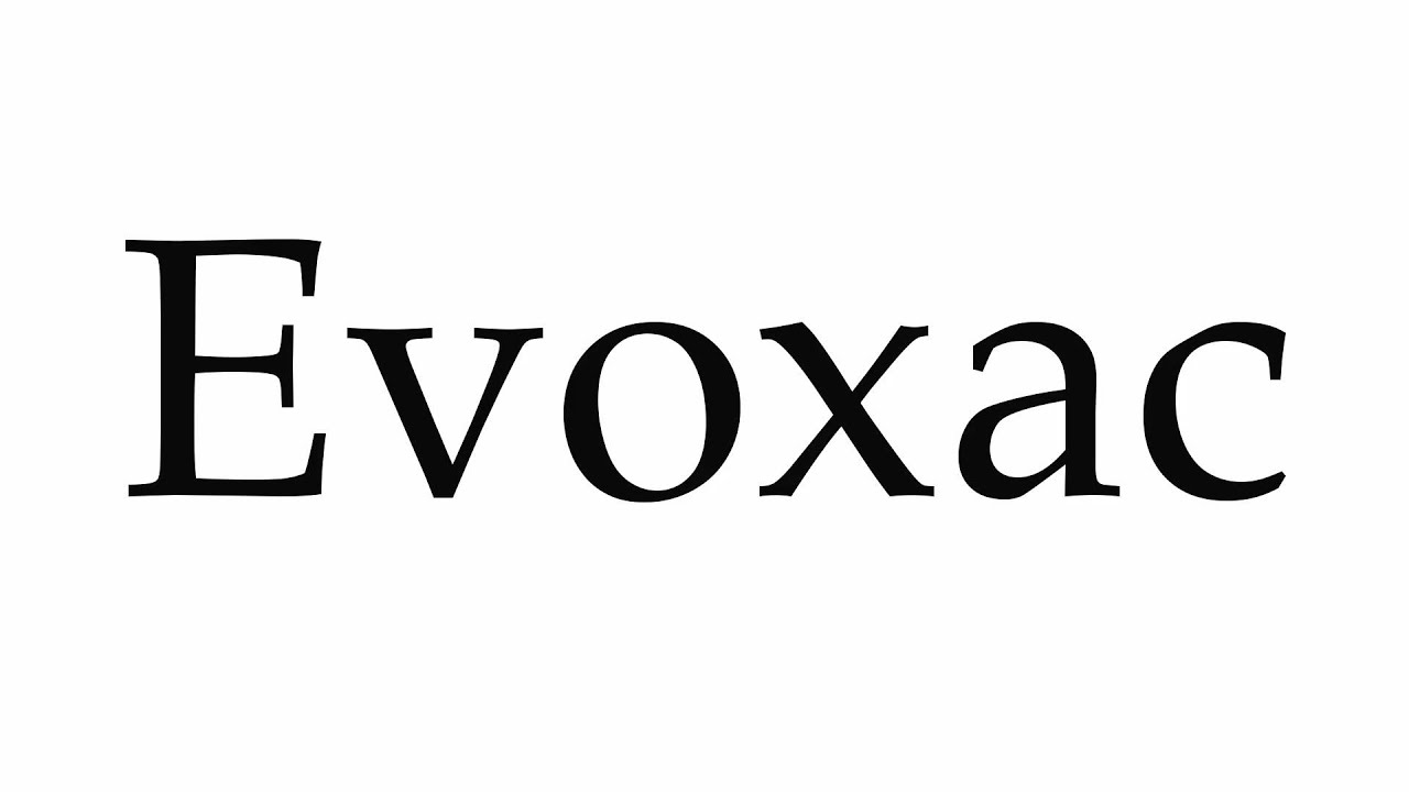 How to Pronounce Evoxac - YouTube