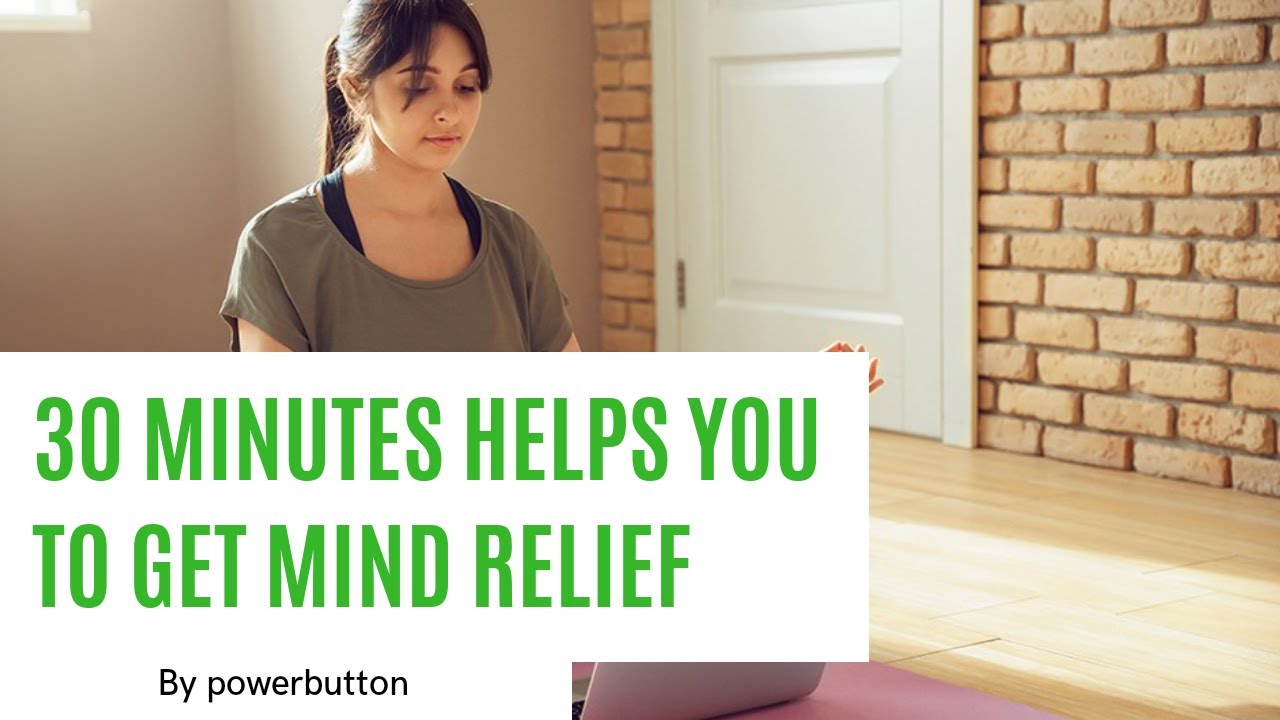 30 Minutes Helps you to get mind Relief - YouTube