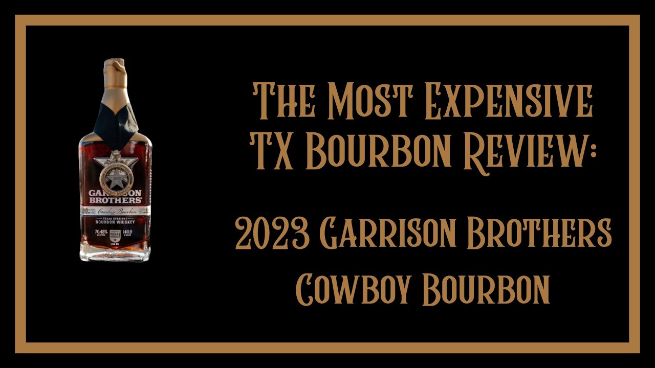 The Most Expensive TX Bourbon Review: 2023 Garrison Brothers Cowboy ...