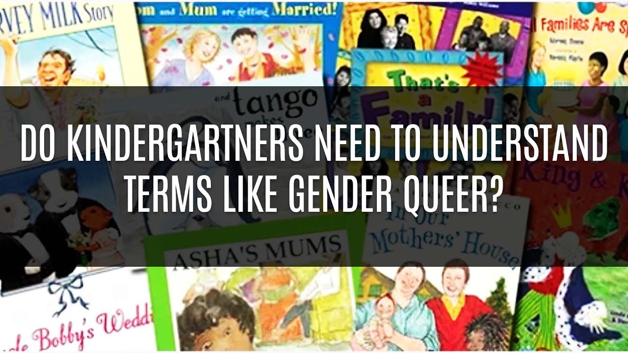 Do Kindergartners Need To Understand Terms Like Gender Queer YouTube Do Kindergartners Need To Understand Terms Like Gender Queer YouTube