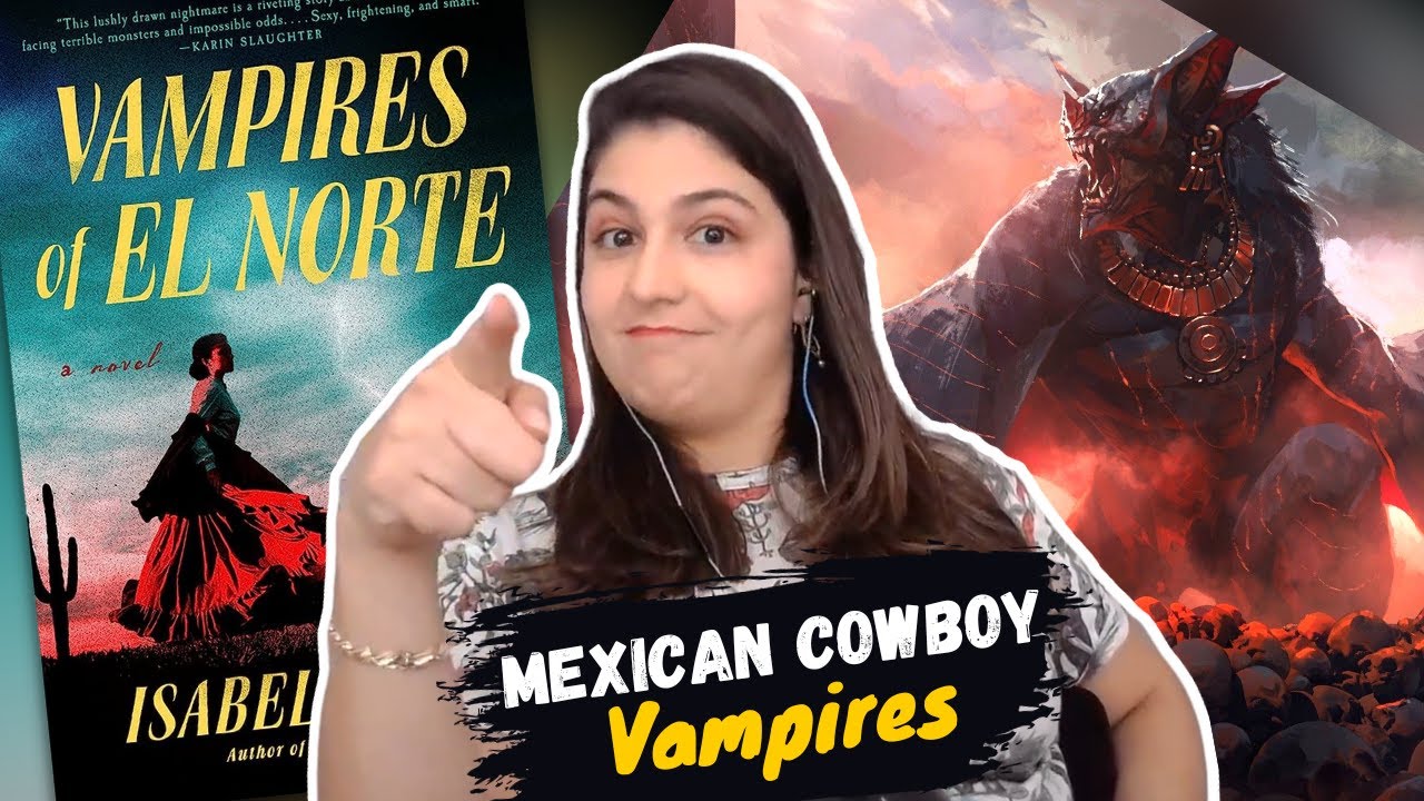 Mexican Cowboy Vampires?? (Vampires of El Norte | Isabel Cañas) - YouTube