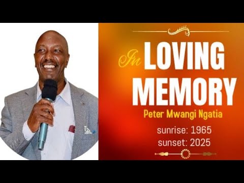 IN LOVING MEMORY OF PETER MWANGI NGATIA - YouTube