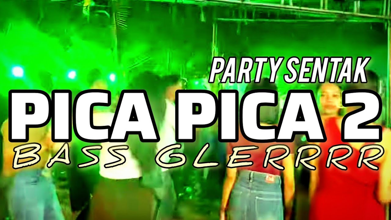 PARTY SENTAK 🔥 PICA PICA 2 🔥BASS GLERRRR BIN DJAMI REMIX - YouTube