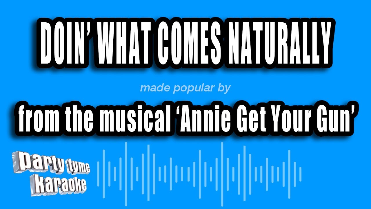 'Annie Get Your Gun' - Doin' What Comes Naturally (Karaoke Version ...