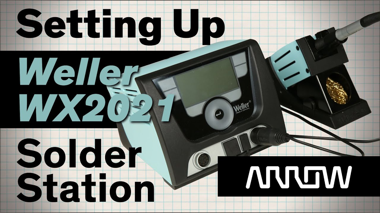 Arrow Getting Started with Weller - 02 - Setting Up Your WX2021 Solder ...