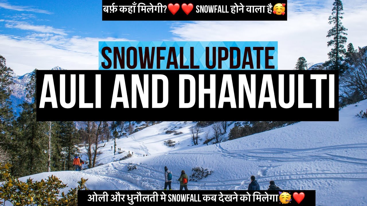 Snowfall update Auli and Dhanaulti | weather | snow | snowfall ...