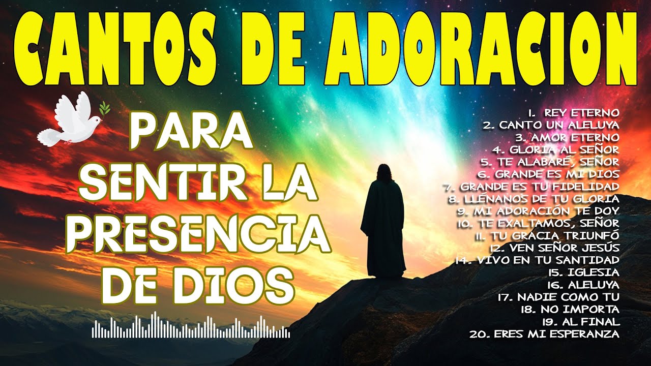 CANTOS DE ADORACION - ALABANZA Y ADORACIÓN QUE LLENA EL ALMA DE LUZ - DIOS SIEMPRE ESTÁ AQUÍ ...