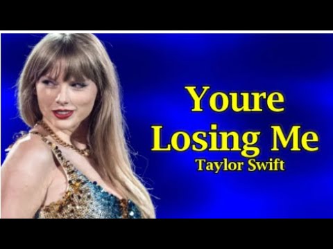 Taylor Swift - Youre Losing Me (Lyrics) - YouTube