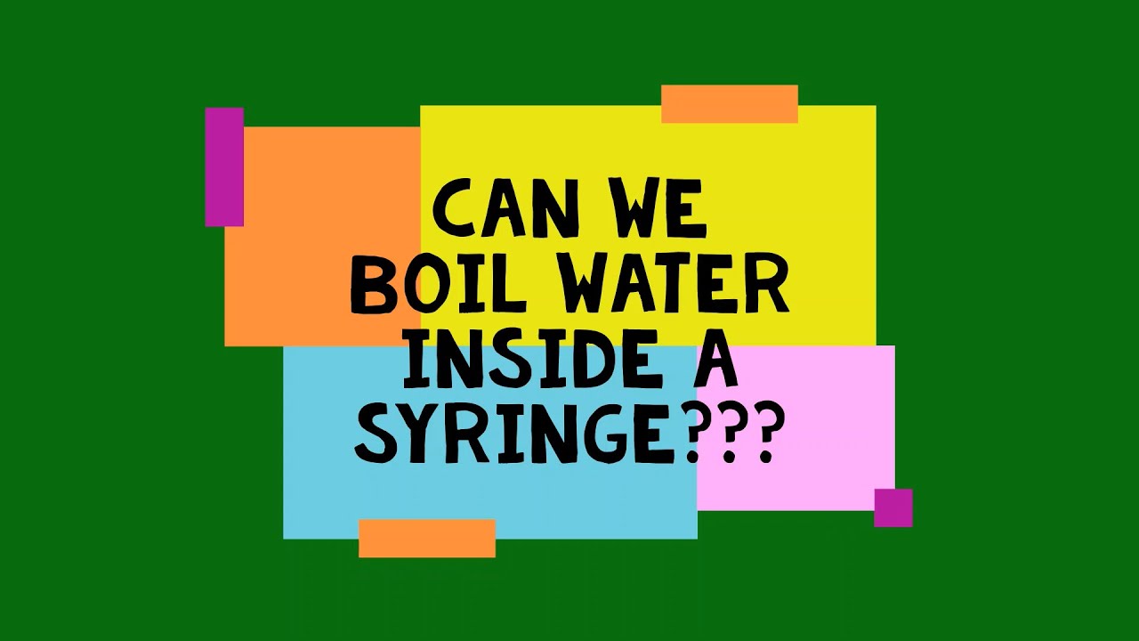 CAN WE BOIL WATER INSIDE A SYRINGE WITHOUT FIRE ??..Science Experiment ...