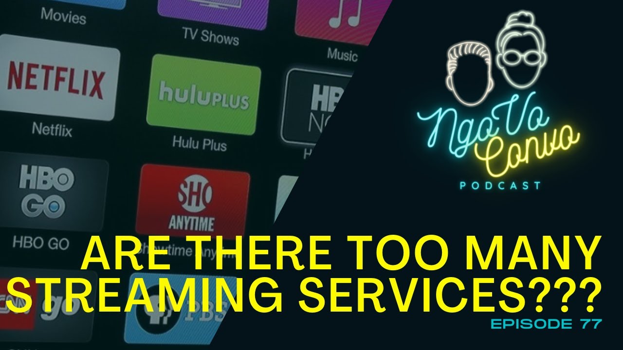 Are there too many streaming services? - NgoVo Convo Podcast Ep. 77 ...