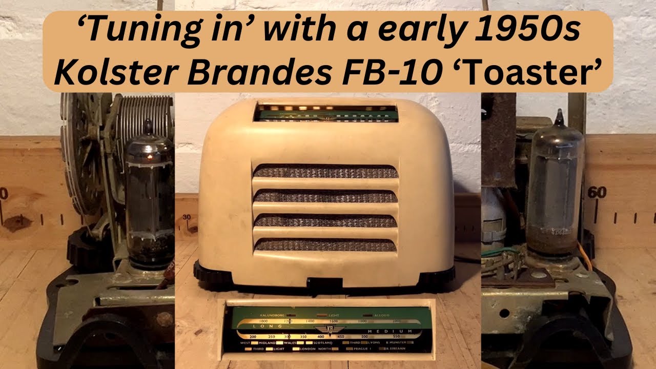 ‘Tuning in’ with a 1950 Kolster Brandes FB10 ‘Toaster’ valve radio ...