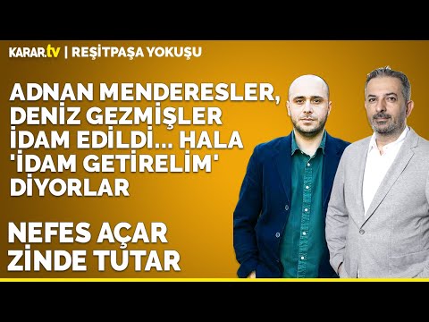 Adnan Menderesler, Deniz Gezmişler idam edilmemiş gibi hala idamı konuşuyoruz | Reşitpaşa Yokuşu
