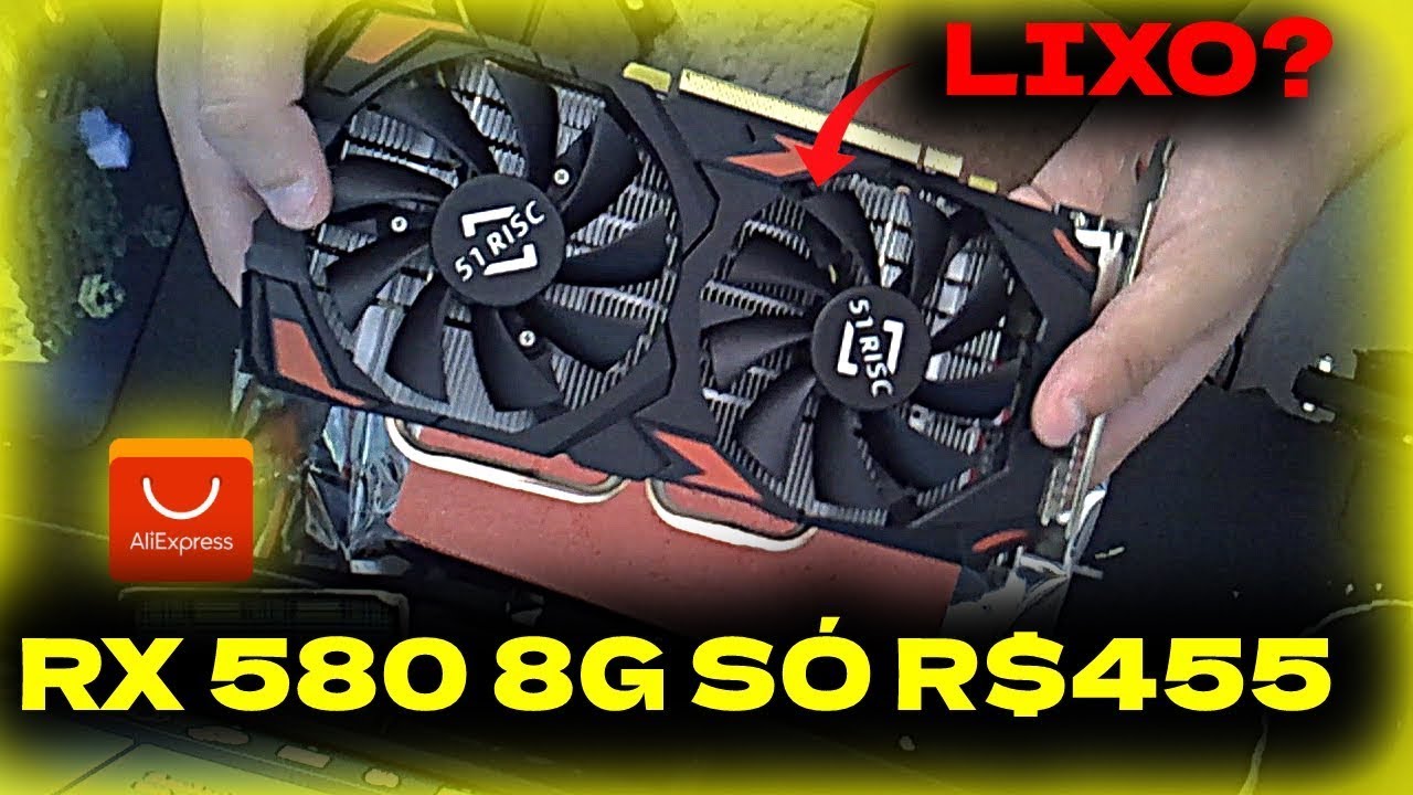 CHEGOU! RX 580 8GB POR R$455 NO ALIEXPRESS, É VERDADEIRA 51RISC - YouTube