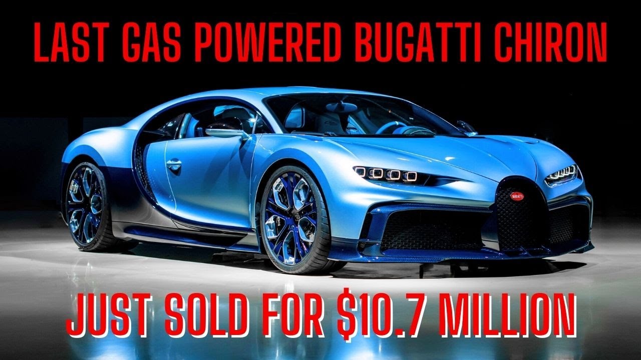 LAST GAS POWERED BUGATTI CHIRON SOLD FOR $10.7 MILLION! - YouTube