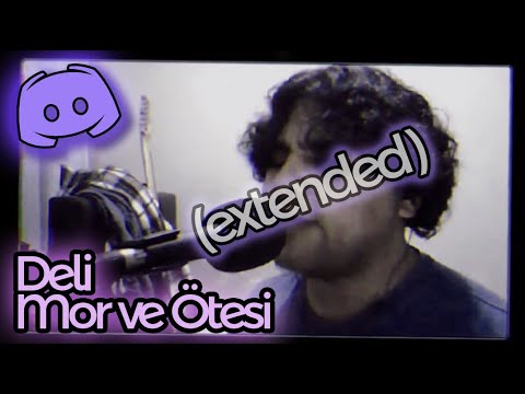 Mor ve Ötesi Deli ( Uzatılmış versiyon) Yetenek Sizsiniz Discord 2 @saniyeoriginal