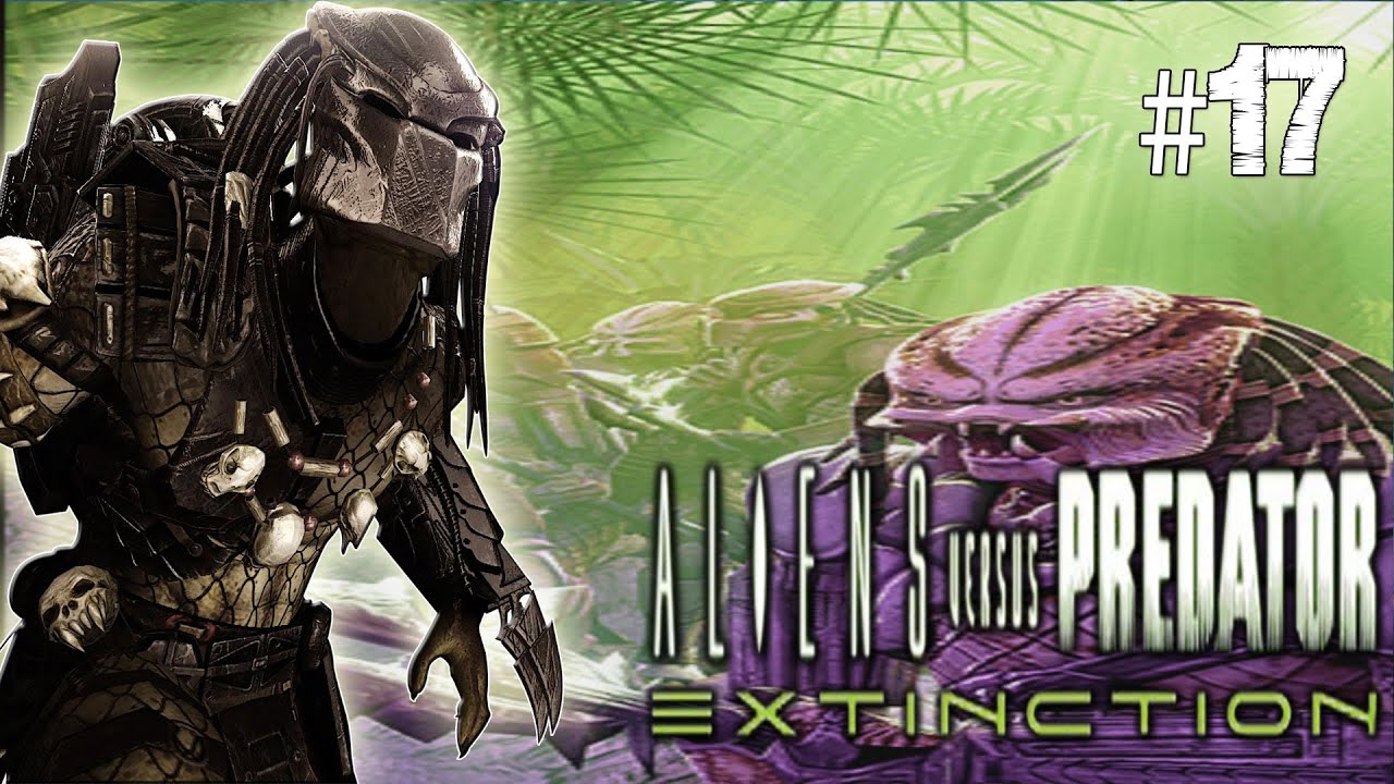 Alien Vs Predator Extinction Episode 17 - YouTube