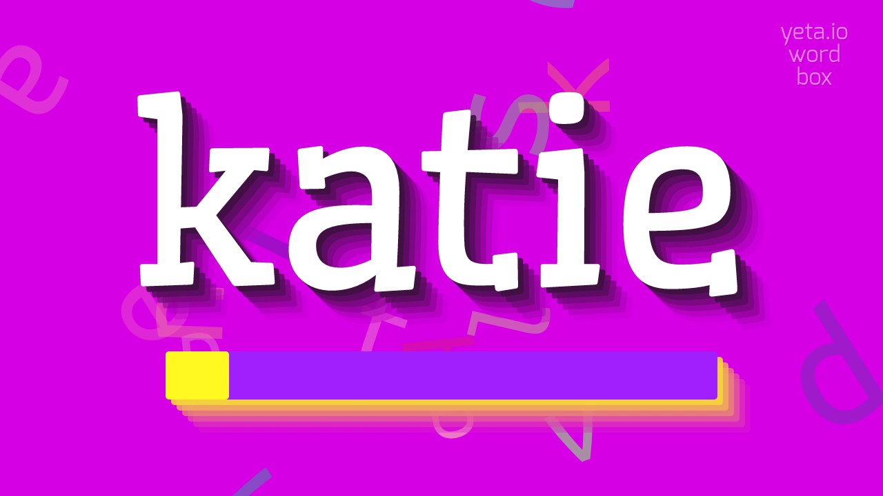 How to say "katie"! (High Quality Voices) - YouTube
