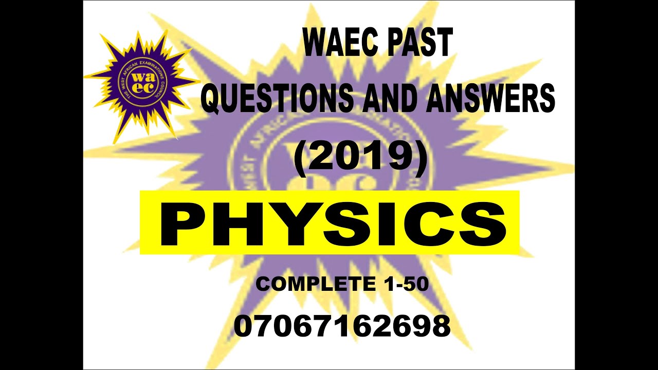 WAEC 2021 PHYSICS PREP WAEC 2019 PHYSICS PAST QUESTIONS AND ANSWERS ...