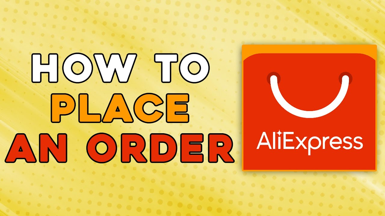 HOW TO PLACE AN ORDER ON ALIEXPRESS | HOW TO ORDER ON ALIEXPRESS ...