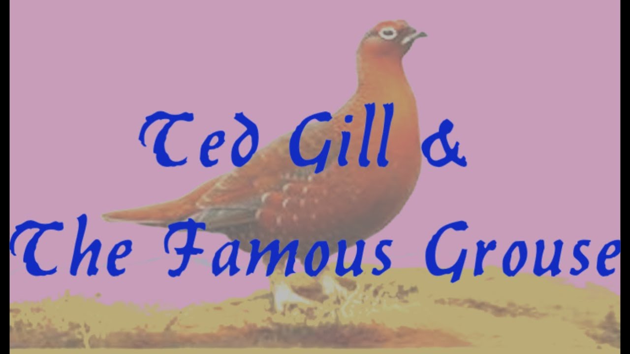 Ted Gill & The Famous Grouse - YouTube