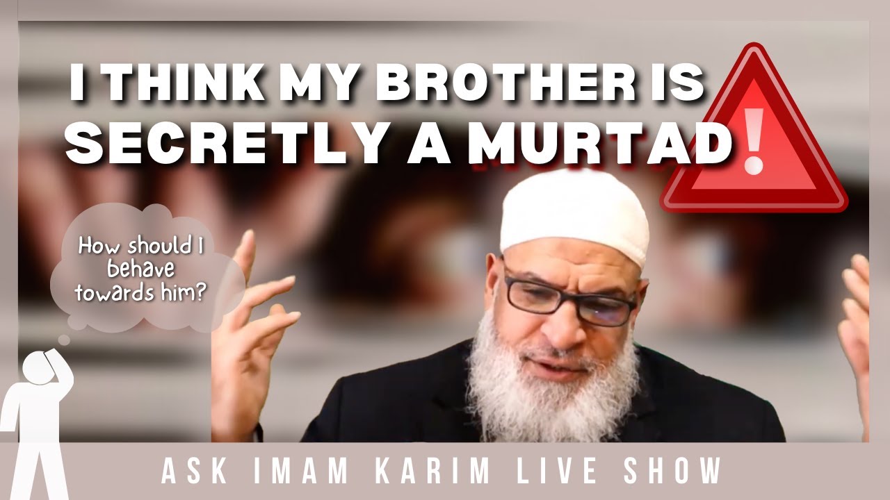 I think my brother is secretly a Murtad apostate, how to behave towards ...