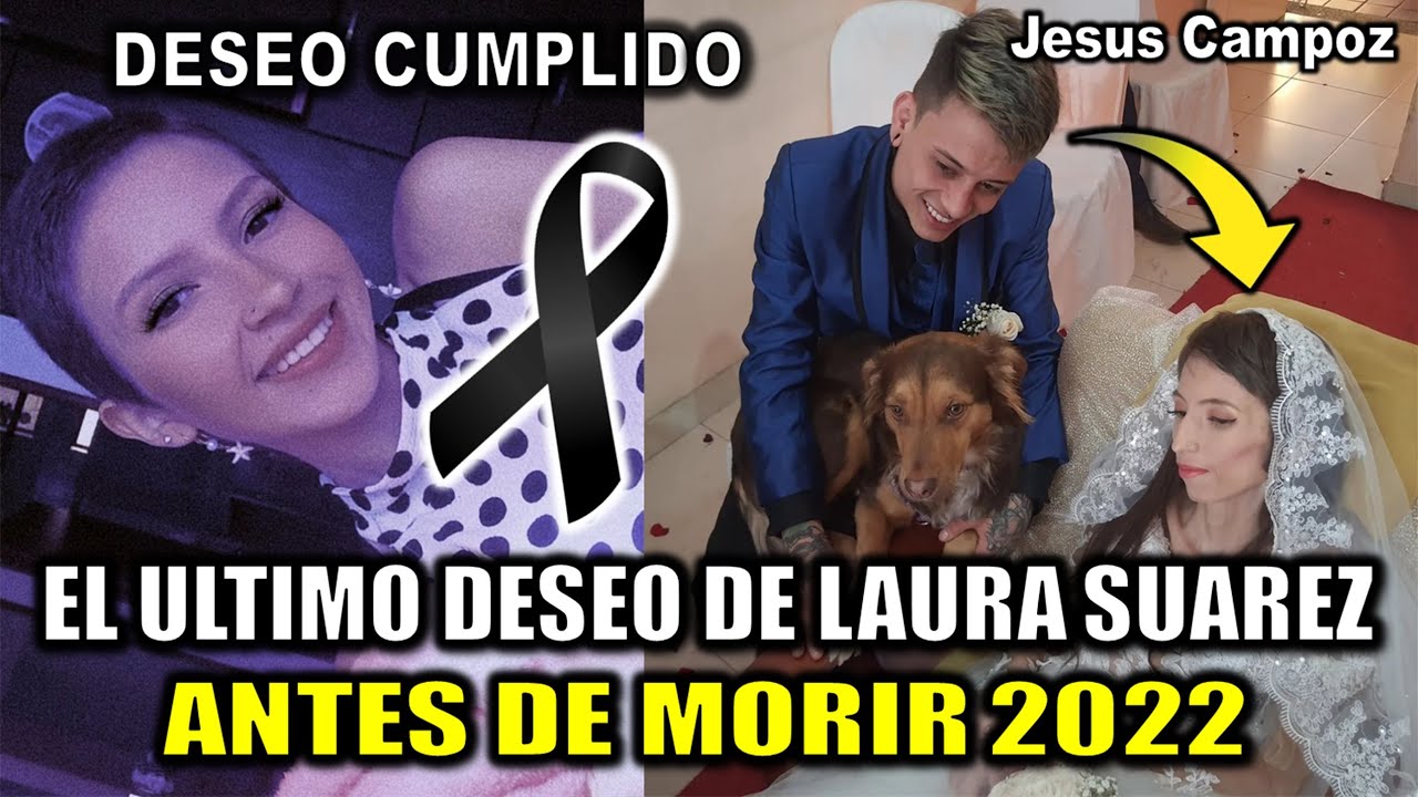 El ULTIMO DESEO de Laura Suarez ANTES DE MORIR laura suarez cumplió una ...