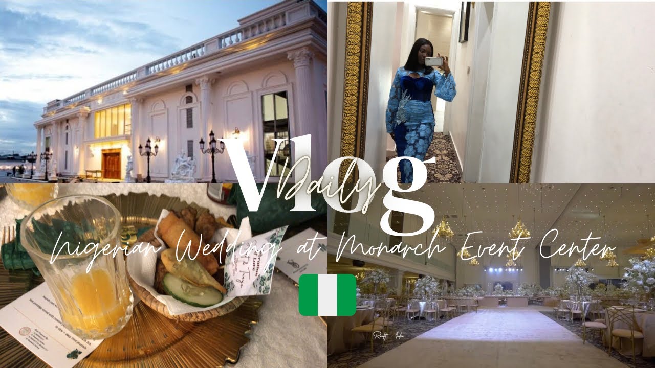 LAGOS VLOG: Attending a Nigerian wedding at Monarch Event center| Lagos ...