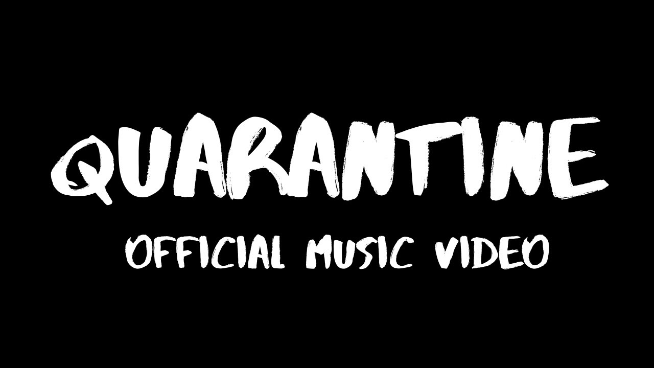 Quarantine [Music Video] - YouTube