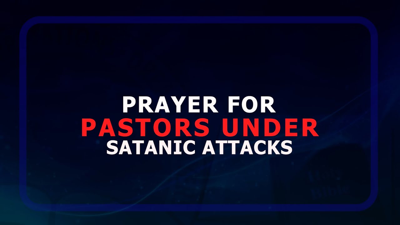 Short Prayers For Pastors Under Satanic Attacks - YouTube