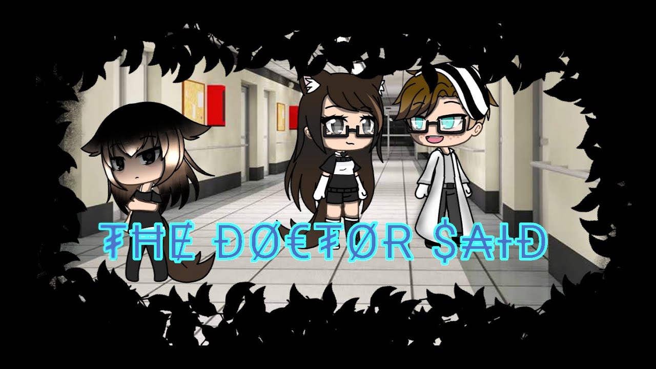Gacha life | the Doctor said | GLMV - YouTube