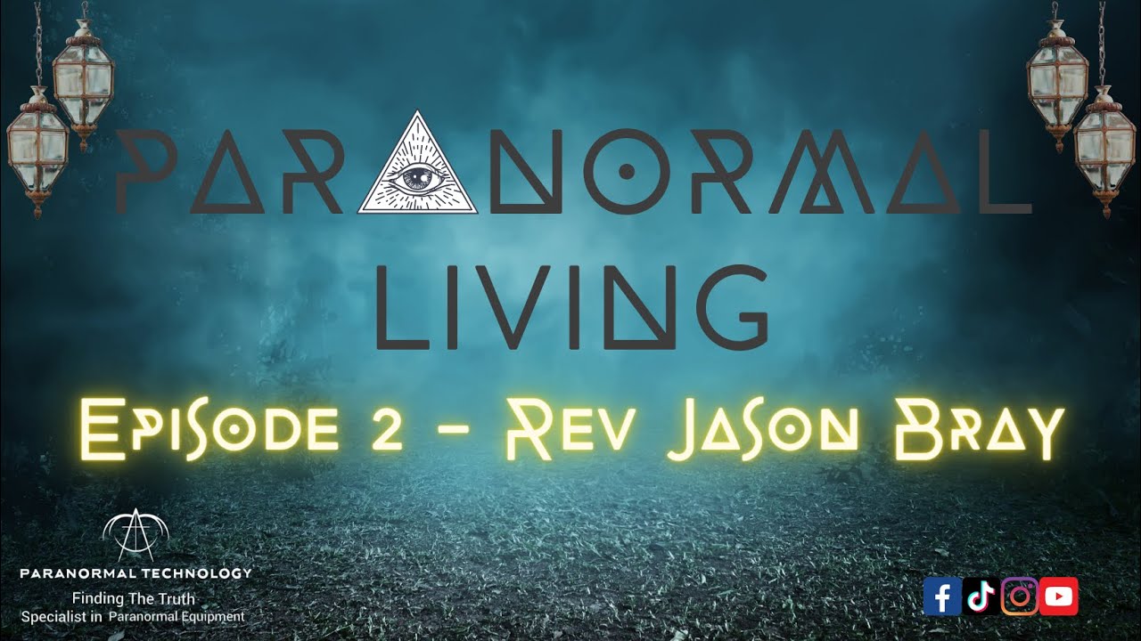 Paranormal Living Vodcast Episode 2 - Rev Jason Bray Deliverance ...