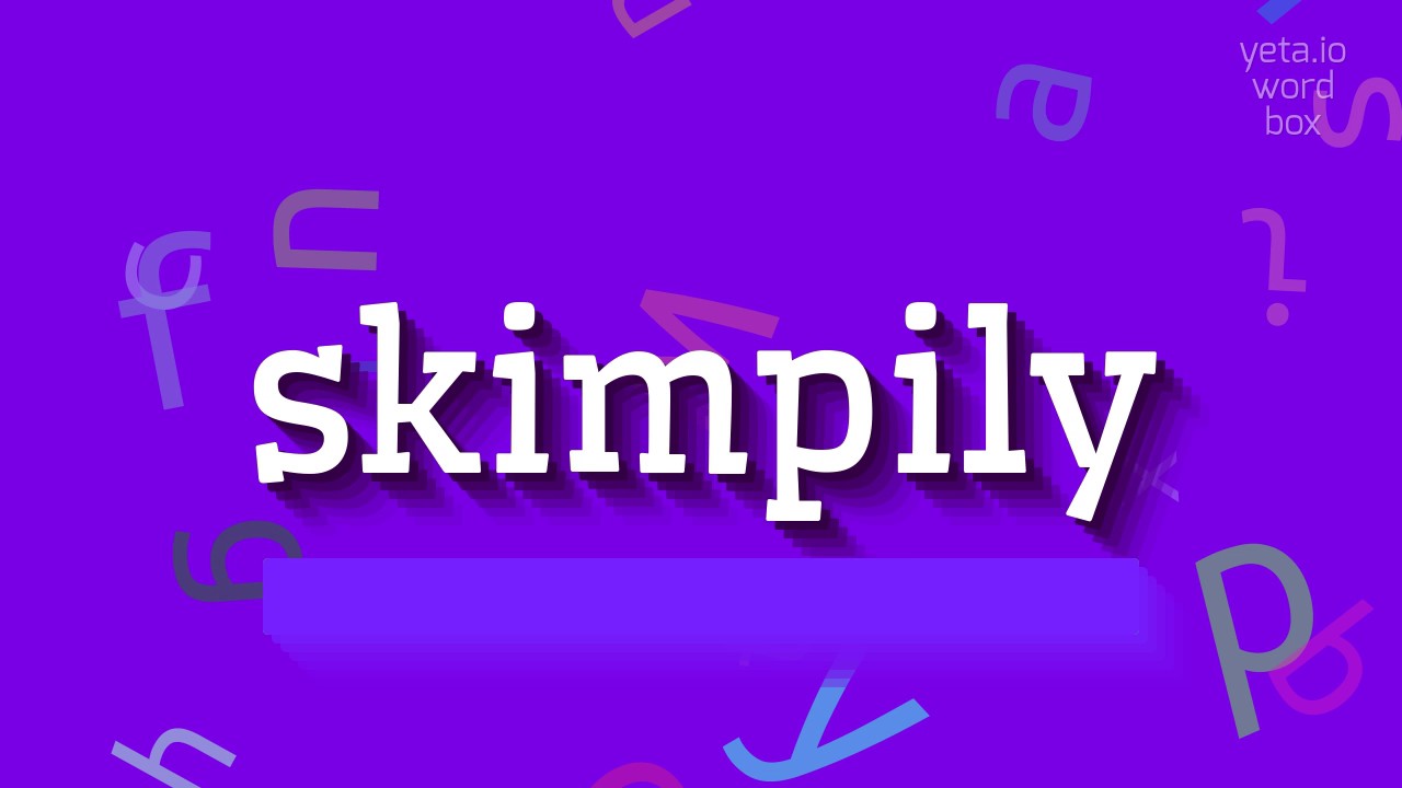 How to say "skimpily"! (High Quality Voices) - YouTube