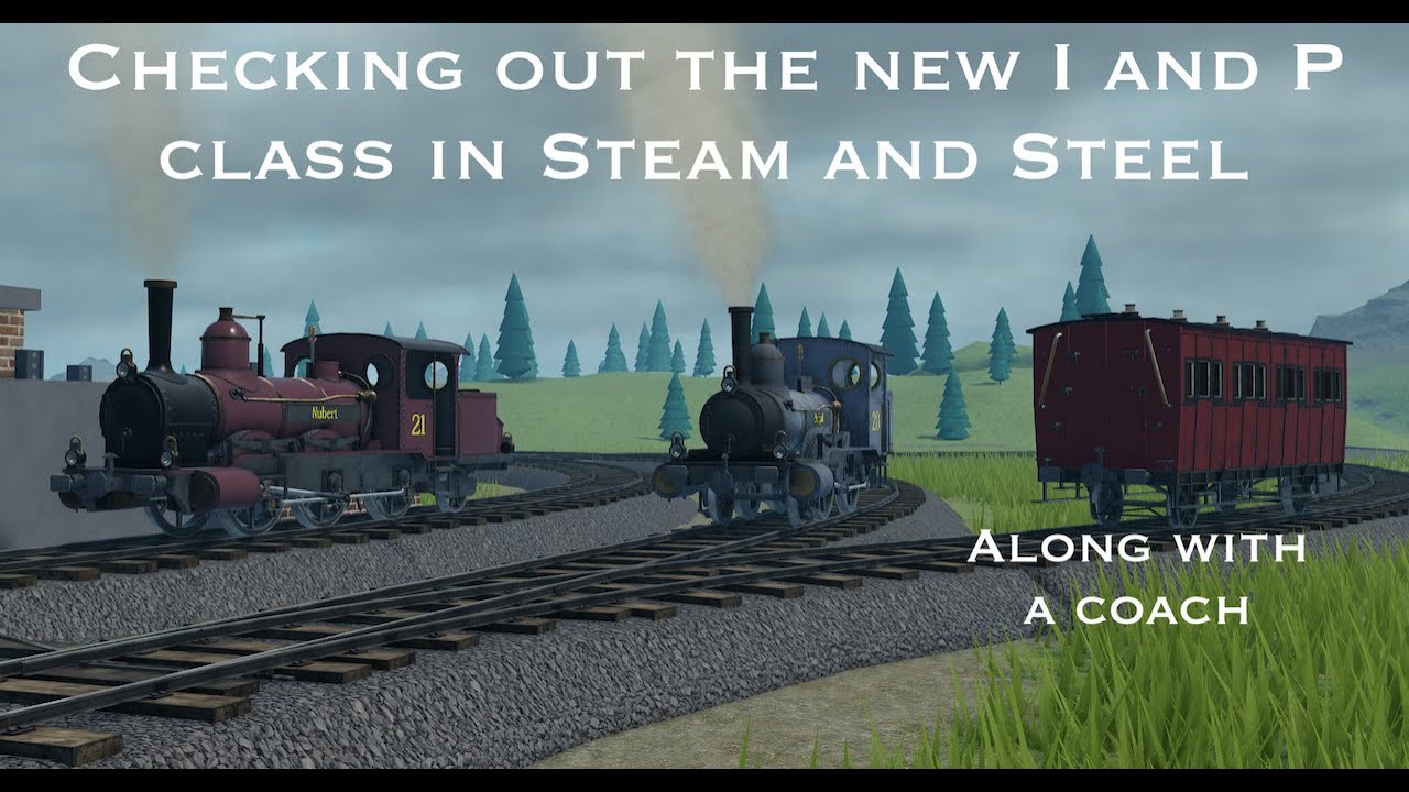 Steam and Steel I Class, P Class, and Coaches Review - YouTube