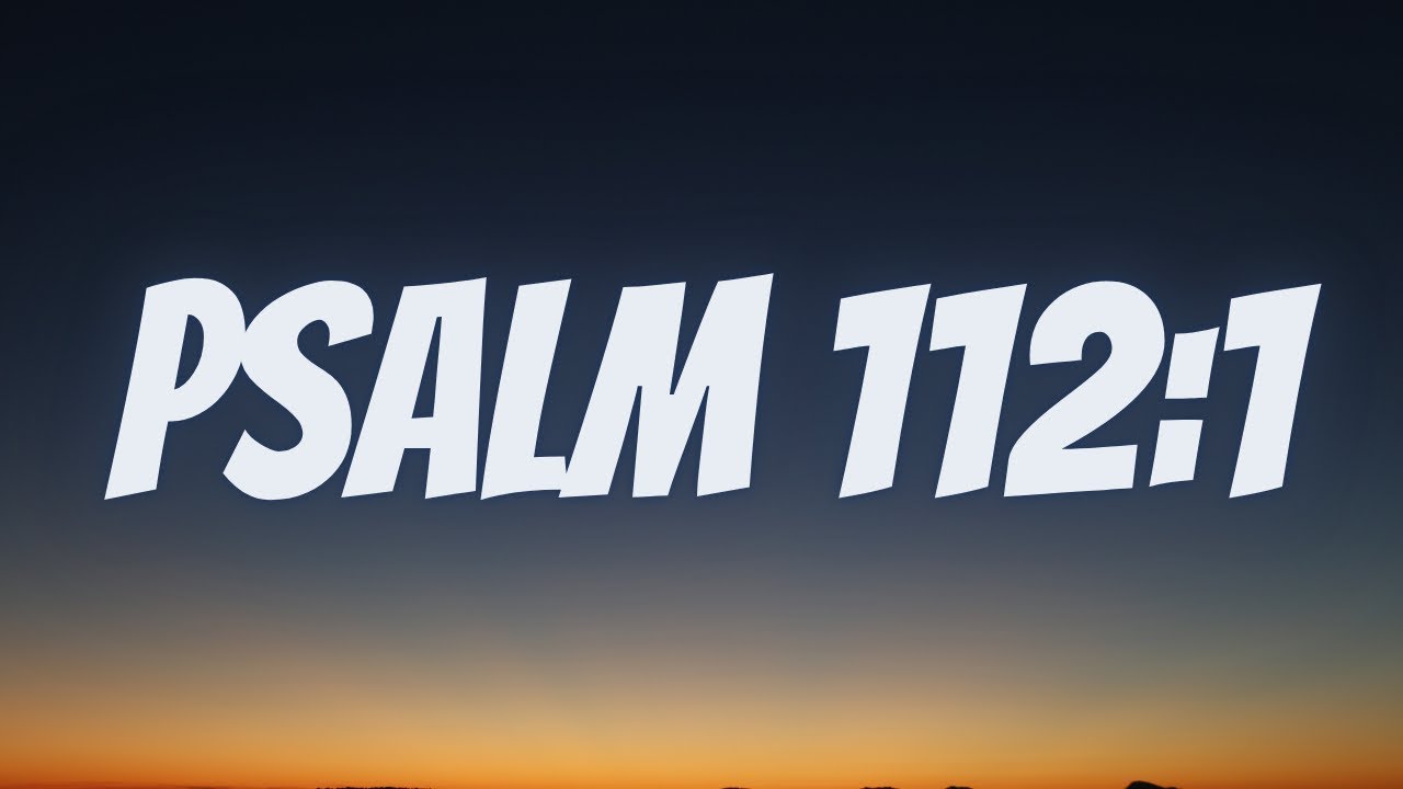 Bible Verse Of The Day Scripture Psalm 112 1 Psalm 112 1 Bible bible-verse-of-the-day-scripture-psalm-112-1-psalm-112-1-bible