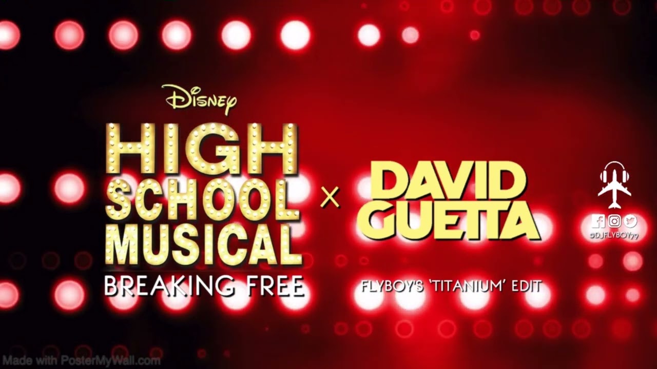 High School Musical x David Guetta - Breaking Free (FlyBoy's Titanium ...