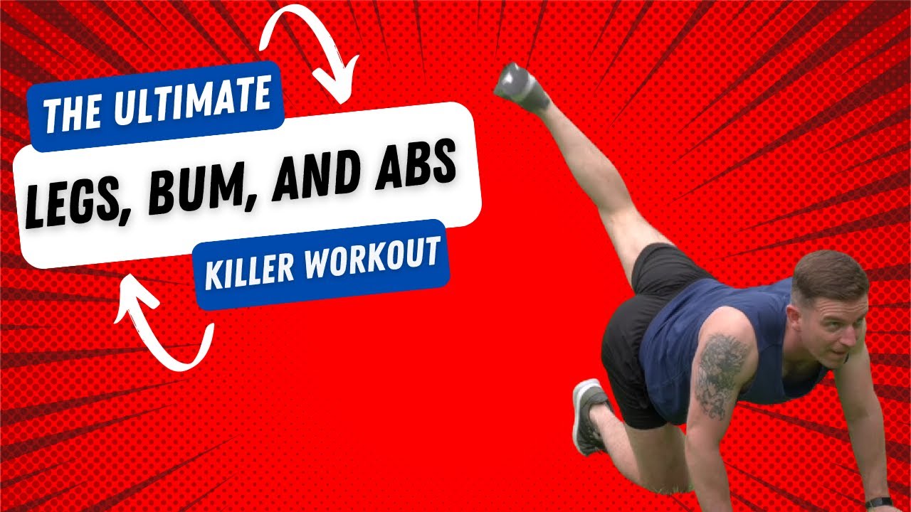 The Ultimate Legs, Bum, and Abs Killer Workout: Burn Fat and Build ...