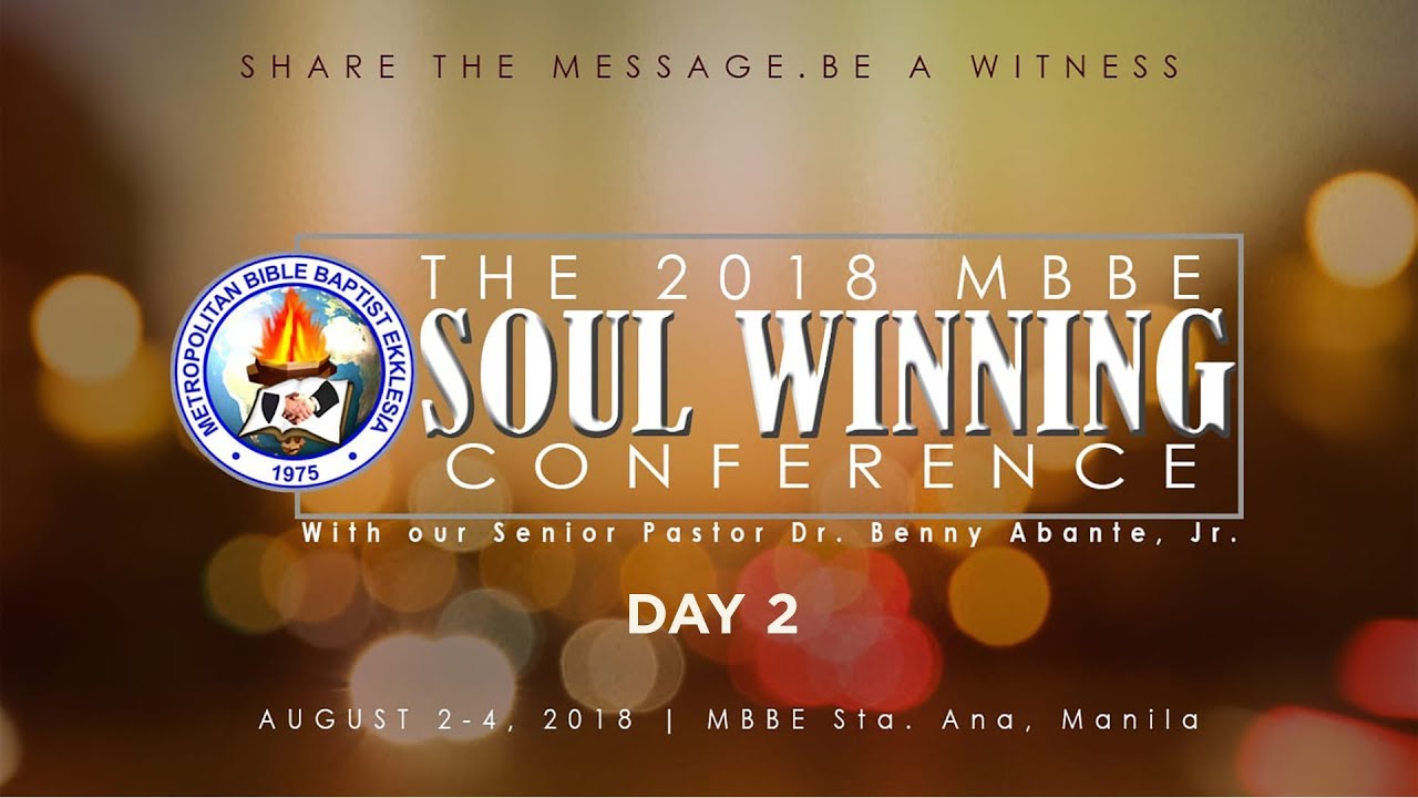 2018 MBBE Soul Winning Conference (Day 2) - Dr. Benny M. Abante, Jr ...