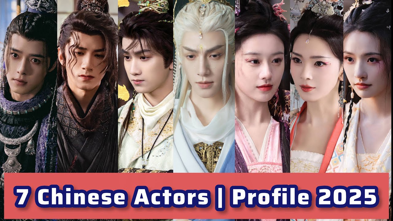 7 Chinese Actors | Profile 2025 | Luo Yun Xi, Ao Zi Yi, Lin Yun, Chen ...