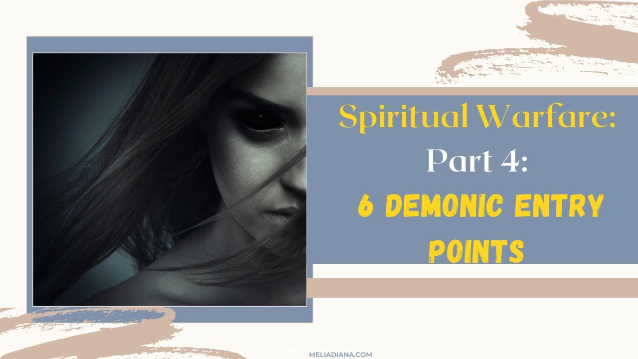 Spiritual Warfare: Part 4: Top 6 Demonic ENTRY POINTS - YouTube