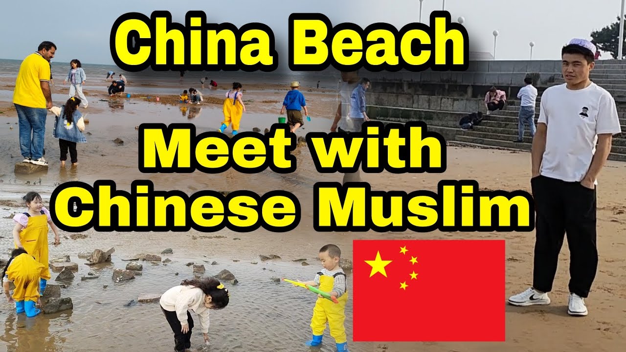Beach in China | Meet with Chinese Muslim | Pakistani in China ...
