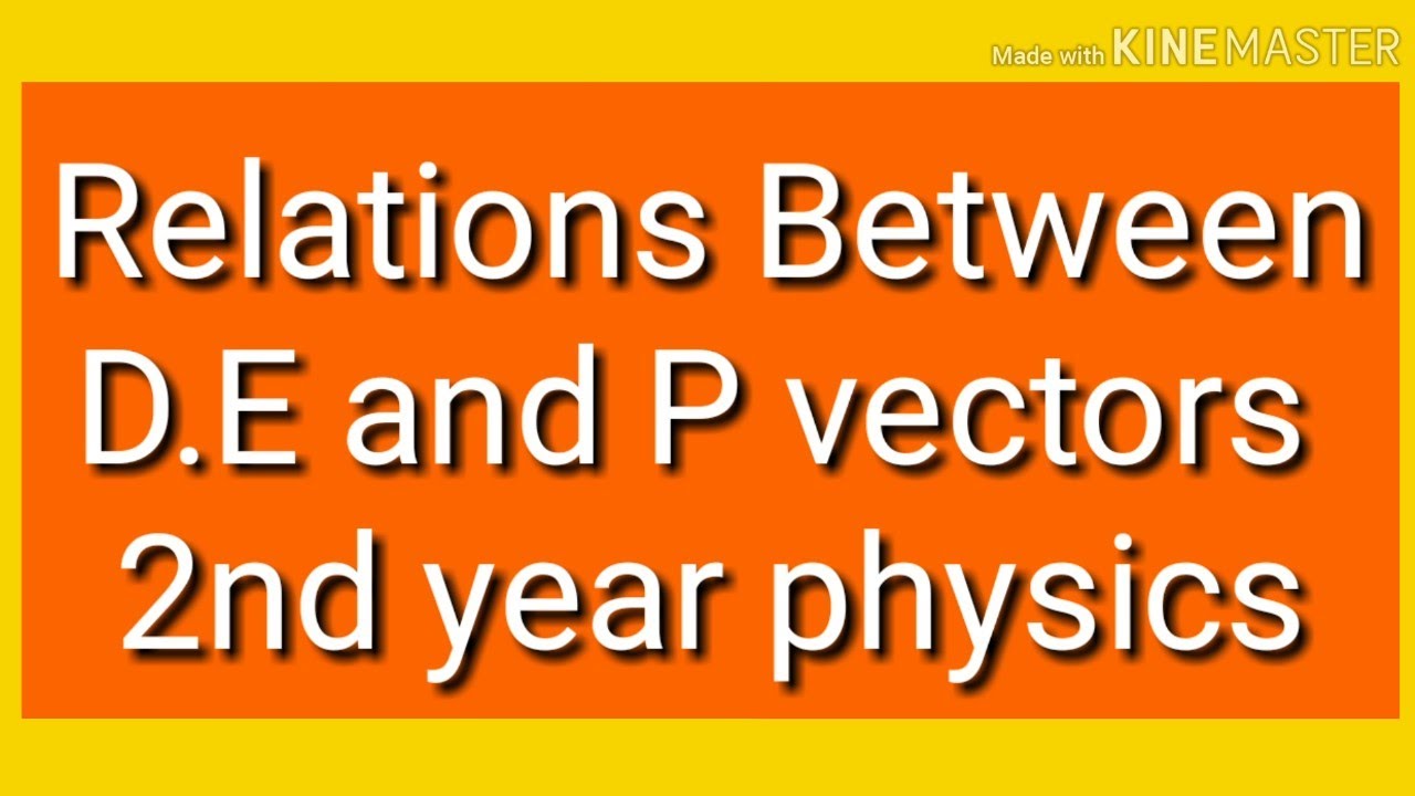 Relation between D,E and P vectors 2nd year physics - YouTube
