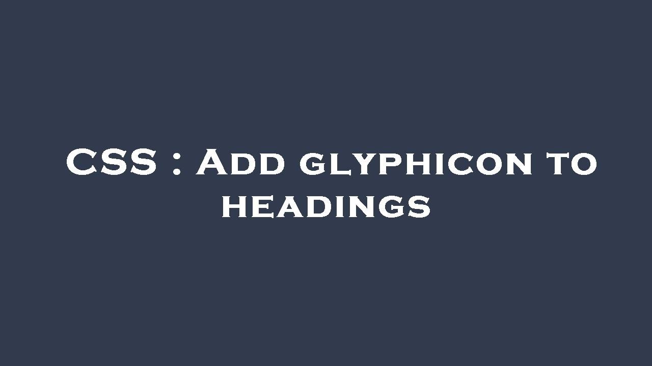 Css Add Glyphicon To Headings Youtube