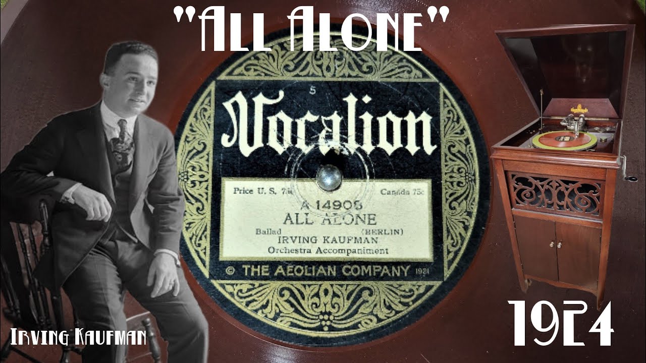 "All Alone" - Irving Kaufman 1924 - Played on The King Of Phonographs ...