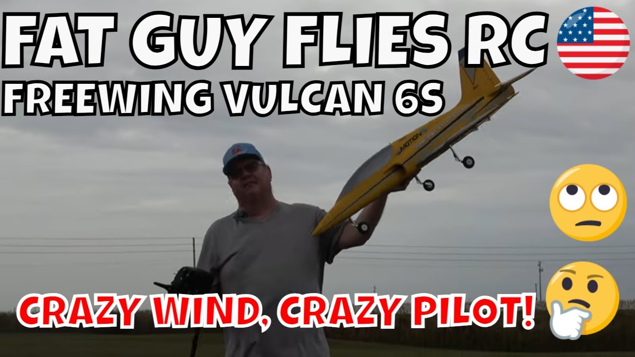 CRAZY WIND- CRAZY PILOT- FREEWING VULCAN 6S by Fat Guy Flies RC - YouTube