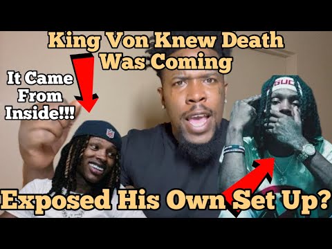 King Von Knew Death Was Coming & Exposed The SET UP Speaking From The ...